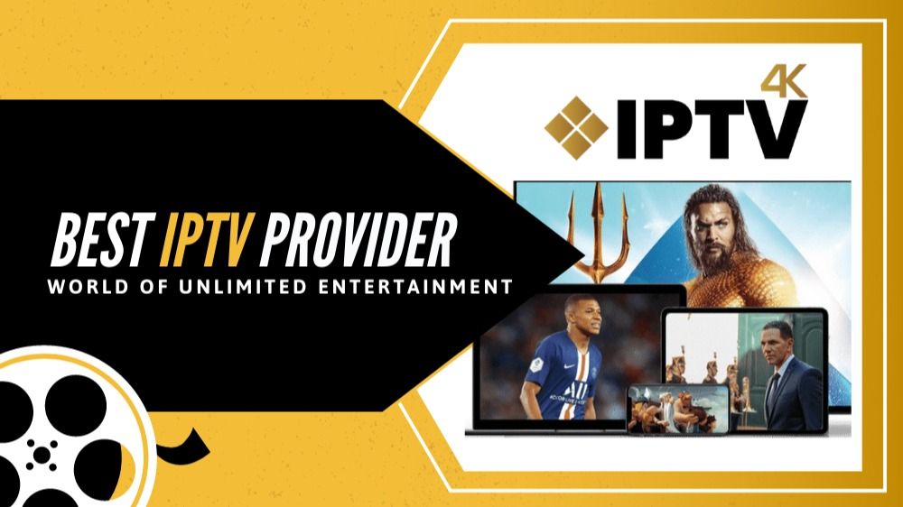 IPTV 4K : Comment Améliorer Votre Expérience Télévisuelle
